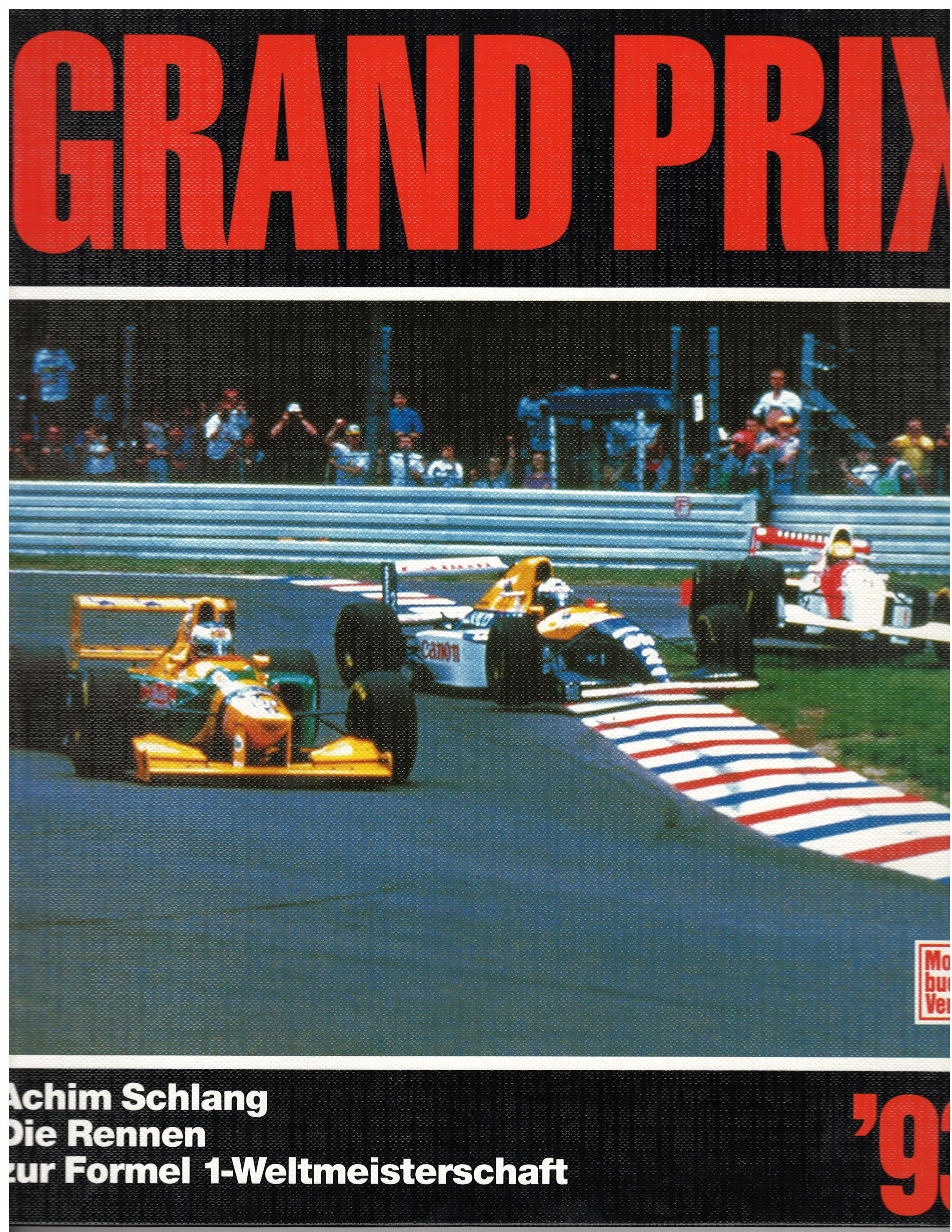 GRAND PRIX '93 - Die Rennen zur Formel 1-WM, Achim Schlang, Motorbuch ...